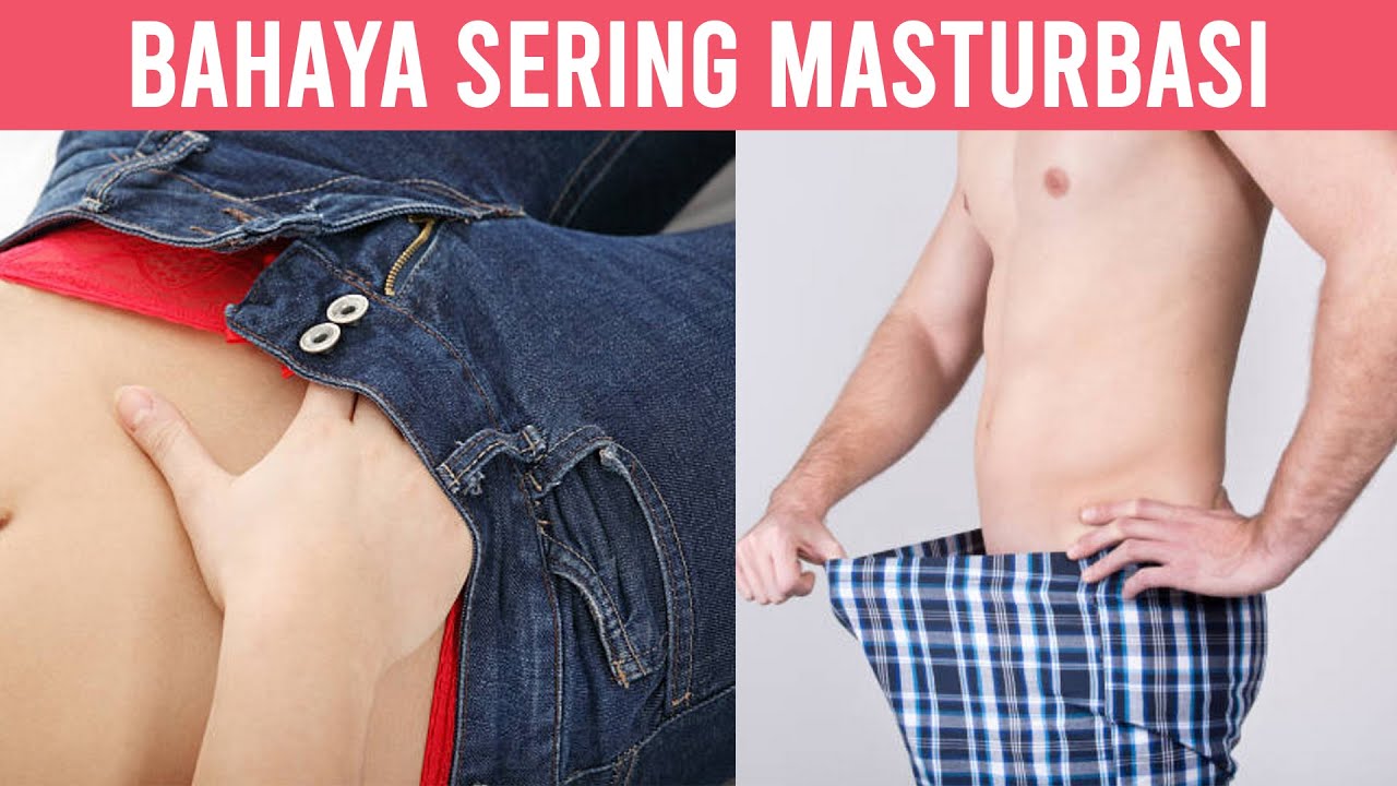 HATI-HATI ! Ini Bahaya Masturbasi Jika keseringan - YouTube