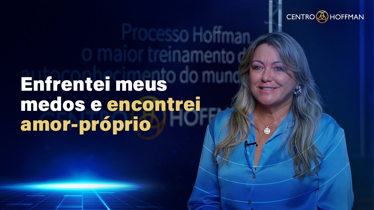 ENFRETEI MEUS MEDOS E ENCONTREI AMOR-PRÓPRIO | Processo Hoffman - YouTube
