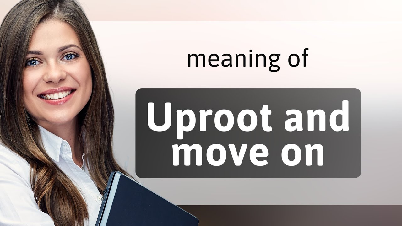 Unearthing New Beginnings: The Essence of "Uproot and Move On" - YouTube