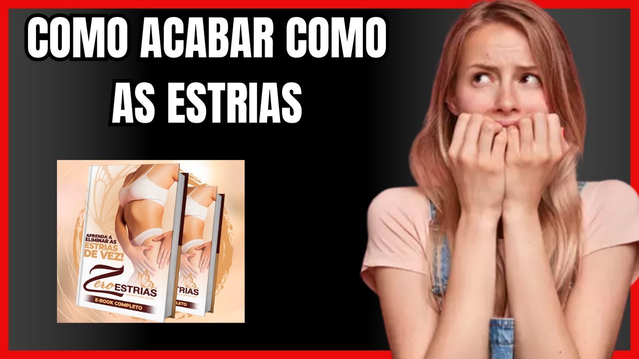 Como ACABAR como as Estrias - Zero Estrias Método Americano 2023 - Método Zero Estrias - YouTube
