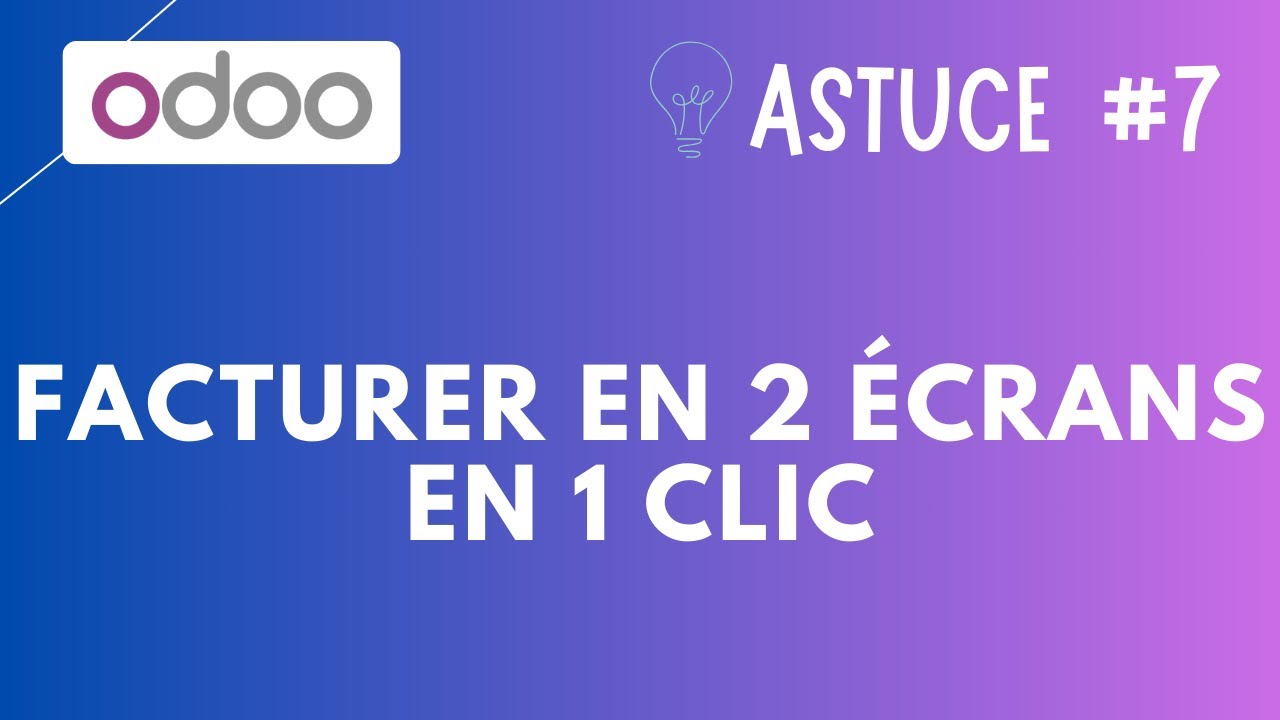 Astuce #7 : Encoder vos factures avec 2 écrans en 1 clic - Odoo V18 ...
