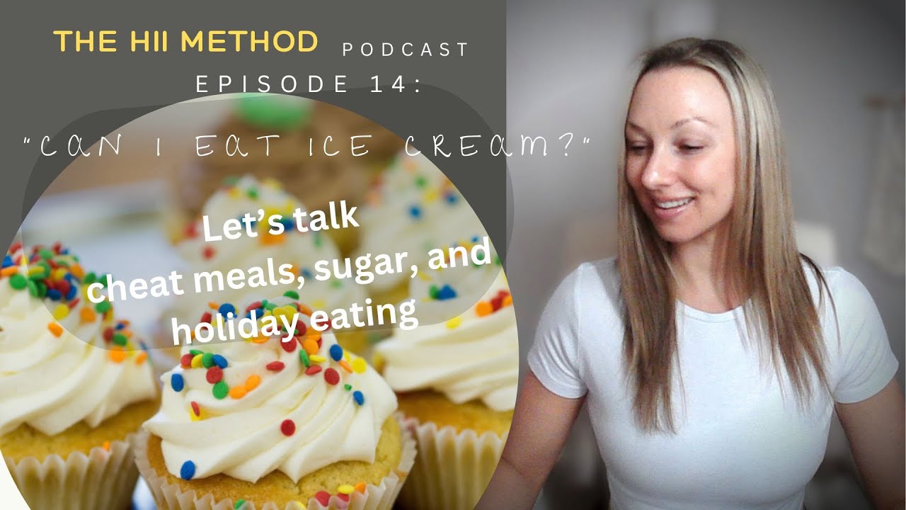 The HII Method Episode 14: "Can I Eat Ice Cream?" Let's Talk Cheat ...