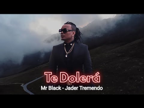 TE DOLERÁ - Mr Black & Jader Tremendo (MIP) - Letra - YouTube