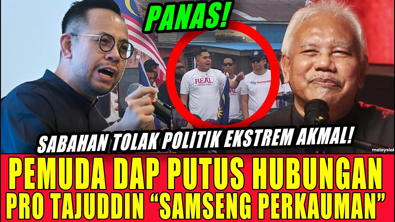 PEMUDA DAP PUTUS HUBUNGAN DENGAN AKMAL DAN PROF TAJUDDIN AKMAL “SAMSENG ...