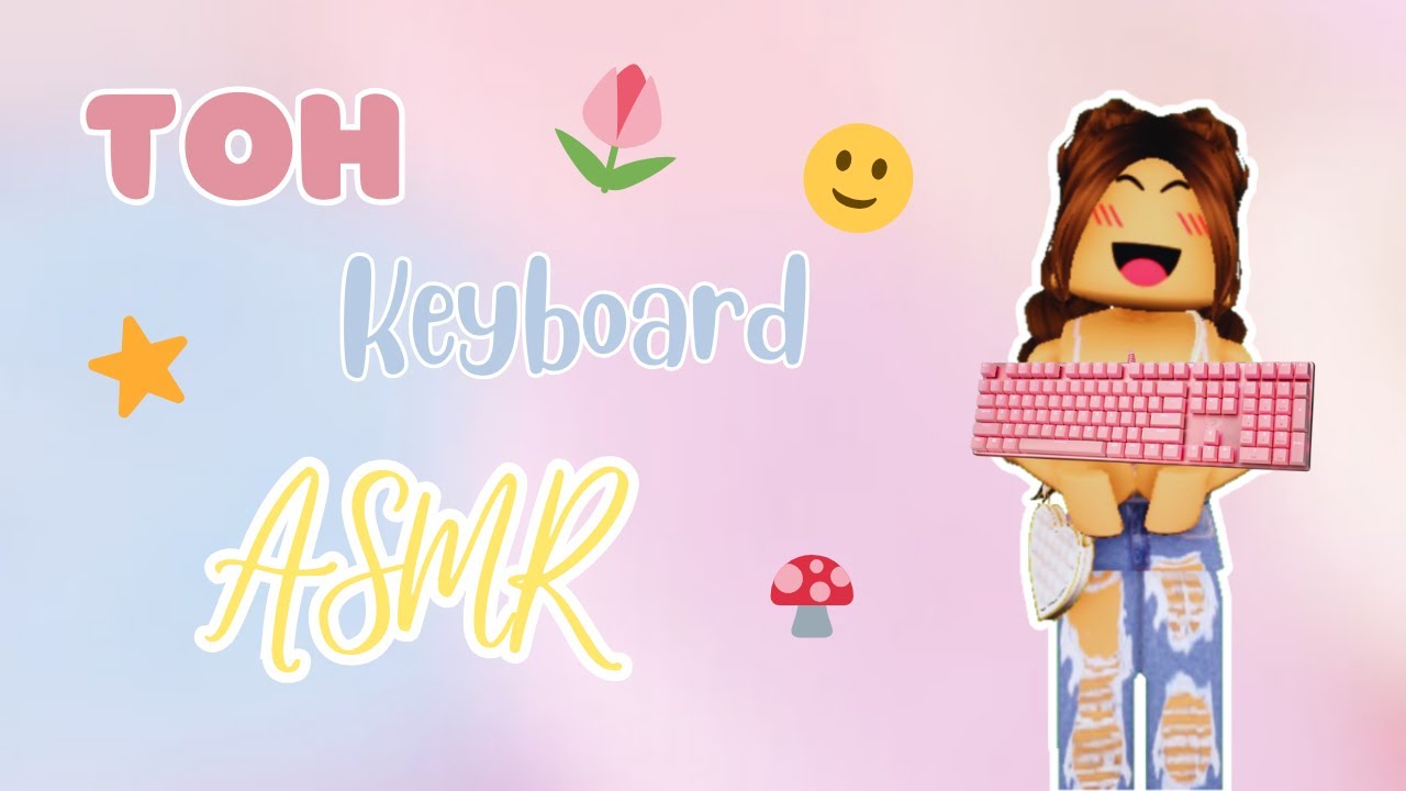🌷Keyboard ASMR in TOH! 🍃 || radiantrosegaming 🌹 - YouTube