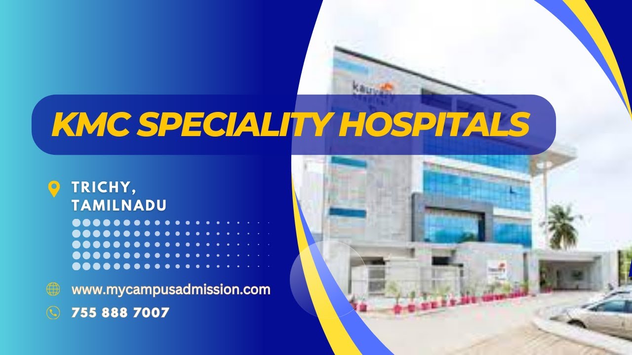 KMC Speciality Hospitals -Trichy | mycampusadmission.com - YouTube