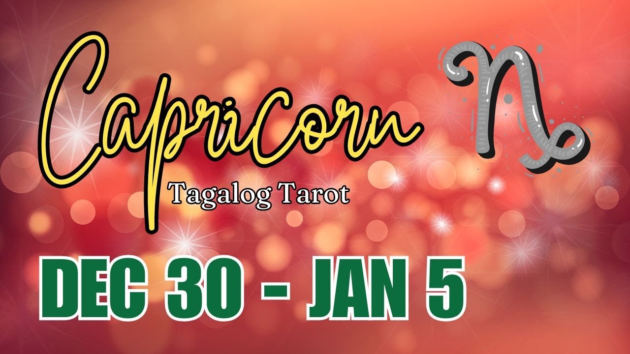 ♑ CAPRICORN Ano'ng Ganap Sayo? WEEKLY Reading Dec 30 - Jan 5 🔮 Tagalog ...