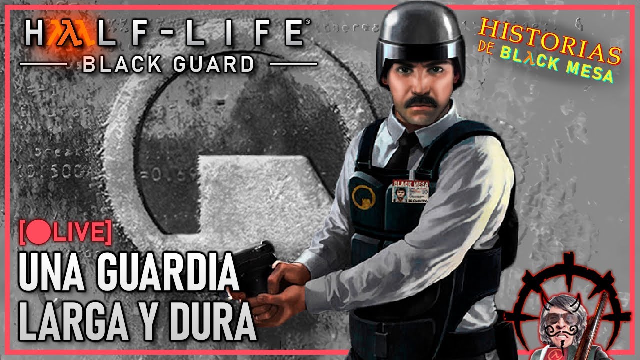 [🔴] HALF-LIFE BLACK GUARD: UNA GUARDIA LARGA Y DURA 👮🏿 - YouTube