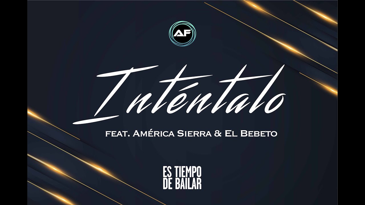 Inténtalo, feat. América Sierra & El Bebeto, Es Tiempo De Bailar, Alan ...