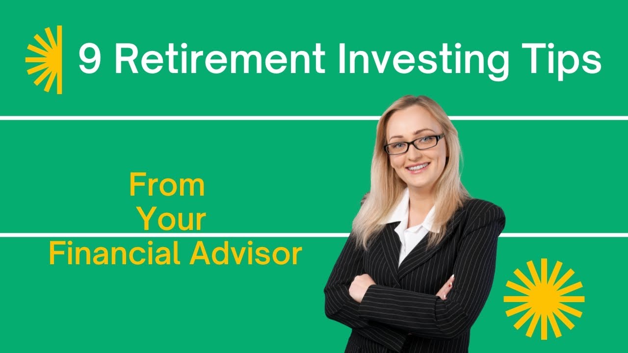 9 Retirement Investing Tips for You from Your Financial Advisor - YouTube