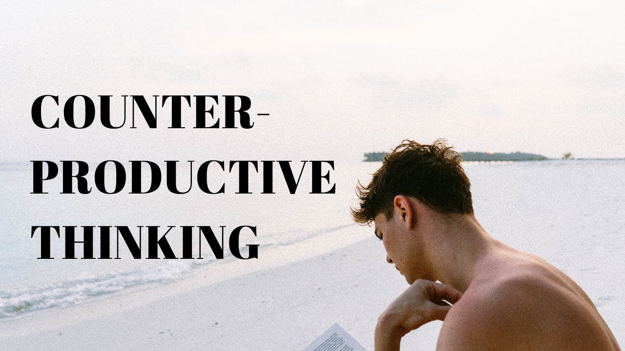 What's Counterproductive Thinking? | Your Mental Notes - YouTube