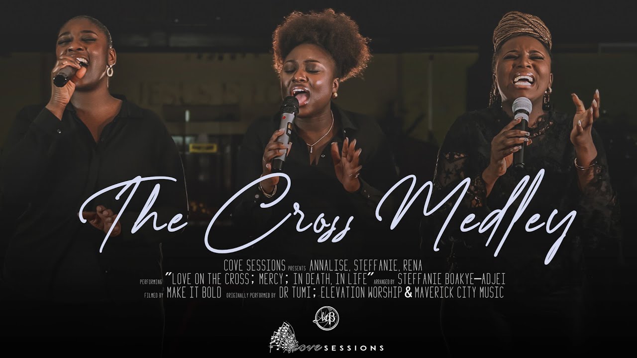 The Cross Medley - Annalise, Rena-Jean, Steffanie | Cove Sessions - YouTube