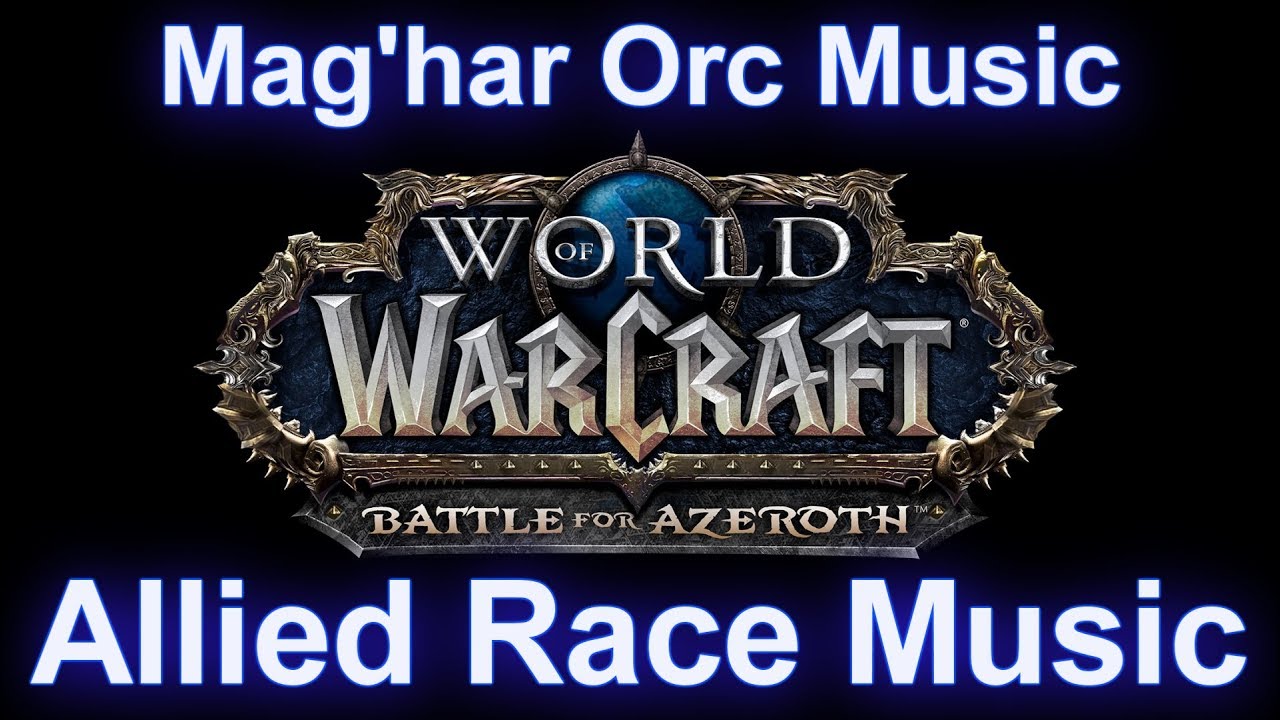 Mag'har Orc Music (Allied Race Music) - Warcraft Battle for Azeroth ...