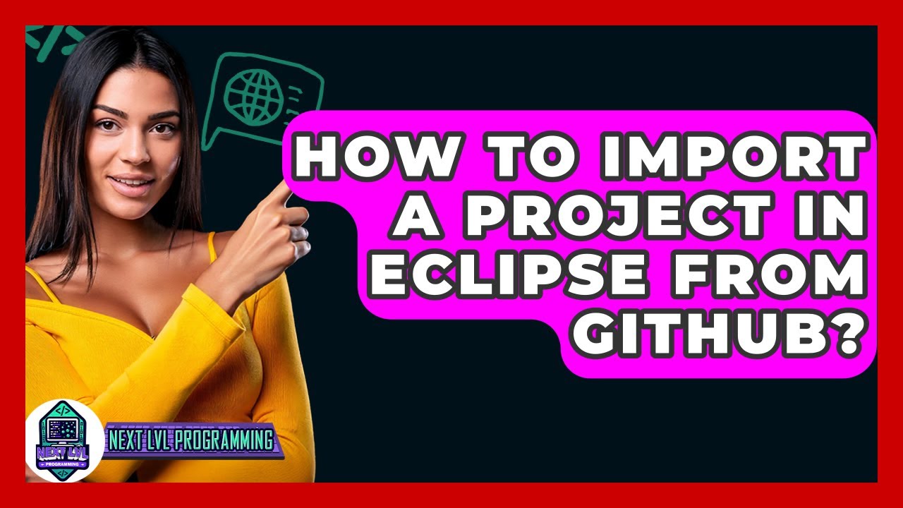 How To Import A Project In Eclipse From Github Next Lvl Programming Youtube