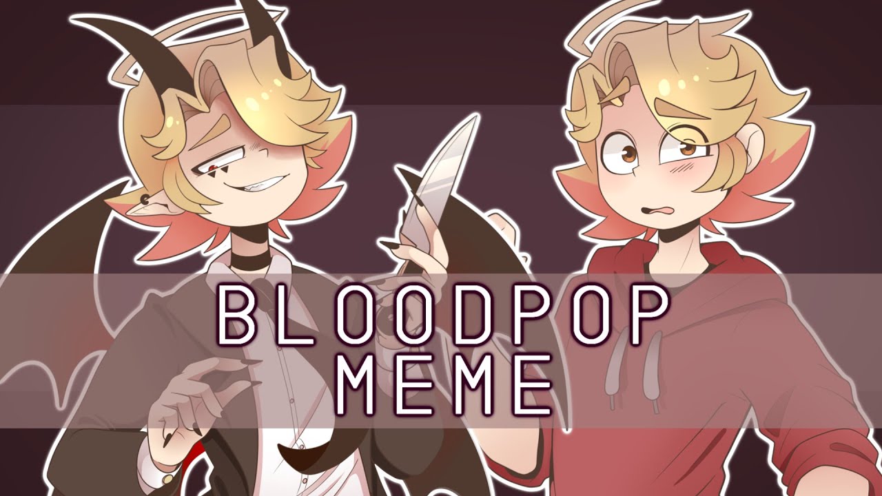 BloodPop! ||【Animation MEME】 - YouTube