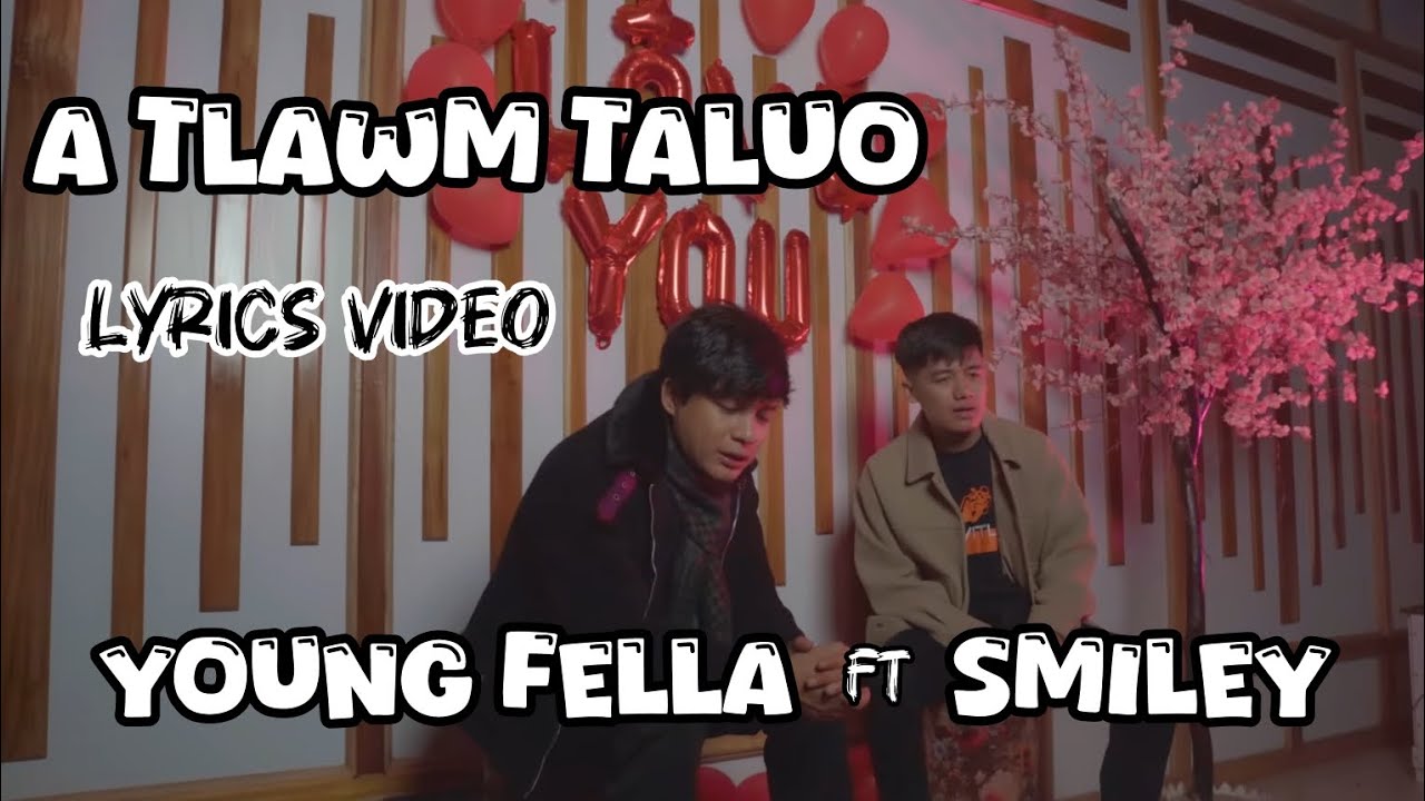 Young fella & Smiley _-_ A tlawm taluo (lyrics video) hmar oldies song ...