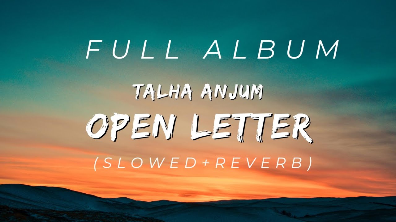 Open Letter 🖤 | Talha Anjum | Full Album (Slowed+Reverb) - YouTube