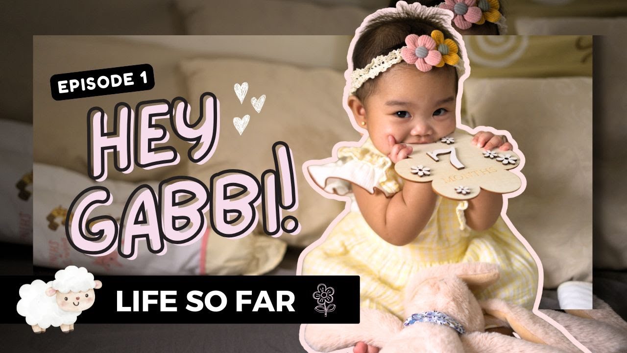 Ep 1 - HEY GABBI! | Life So Far (New Born to 7 Months) - YouTube