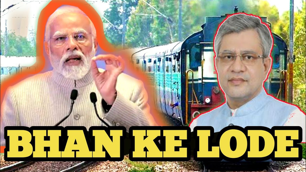 MA CHUDWA Li BHAN KE LODE modi k Train Minister ASHWINI VAISHNAW Ne ...