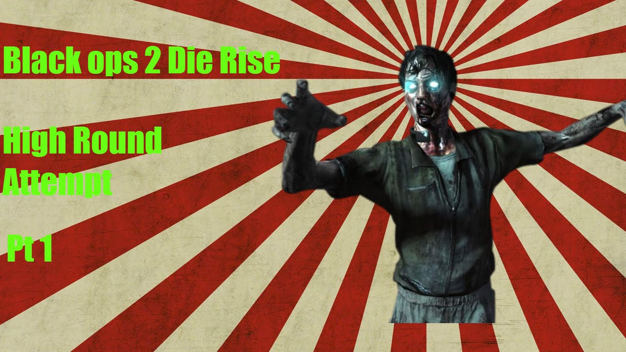 Bo2 Die Rise/ High round attempt/ pt 1 - YouTube