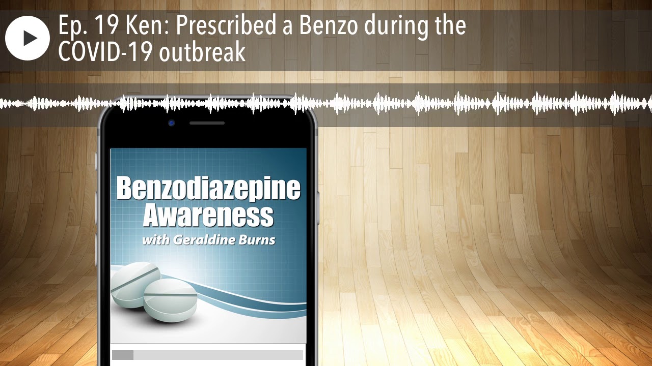 Ep. 19 Ken: Prescribed a Benzo during the COVID-19 outbreak - YouTube
