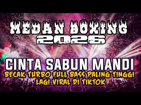 MEDAN BOXING !! DJ CINTA SABUN MANDI | DJ BECAK TURBO FULL BASS TERBARU 2026