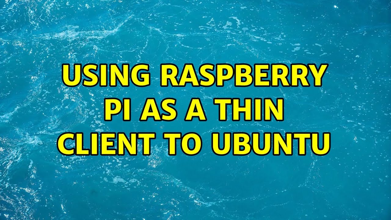 Using Raspberry Pi as a thin client to Ubuntu - YouTube