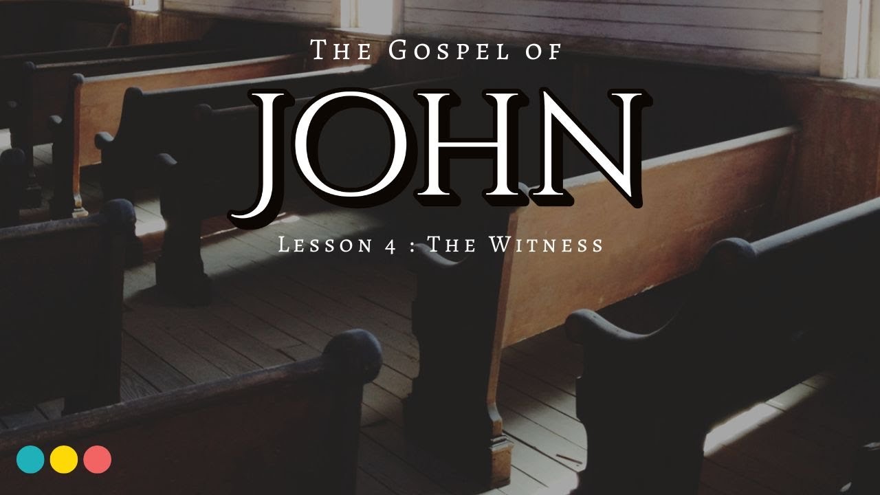 The Gospel of John Lesson 4: The Witness - YouTube