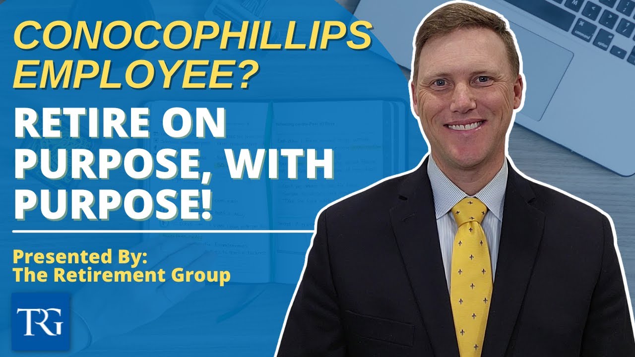 Retire from ConocoPhillips on Purpose, With Purpose || The Retirement ...
