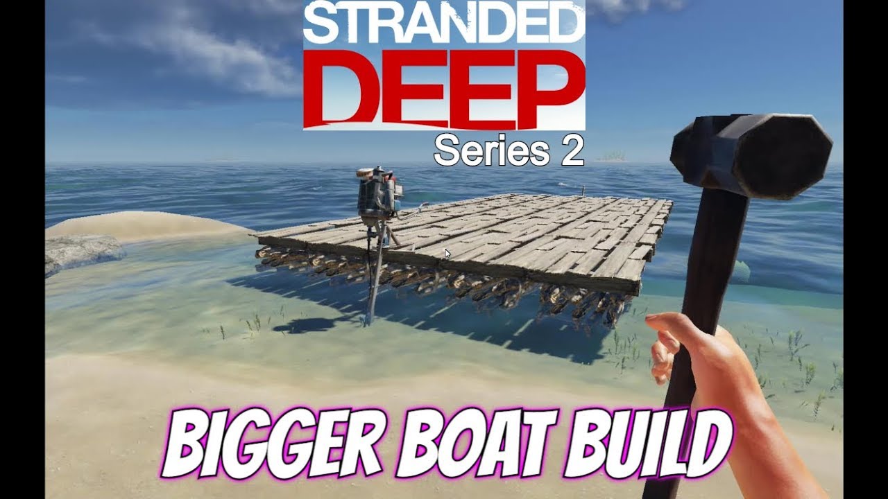 Bigger Boat Build / Stranded Deep Ep 38 - YouTube