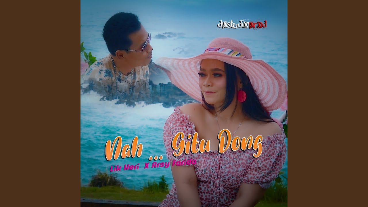 Nah Gitu Dong (Arsy Farida X Lik Heri) - YouTube