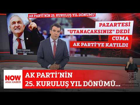 Pazartesi “utanacaksınız” dedi Cuma AK Parti’ye katıldı... 14 Ağustos 2026 NOW Ana Haber