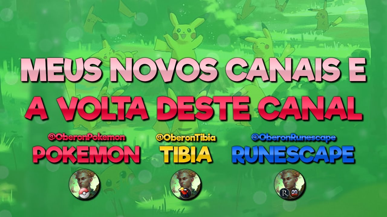 Meus Novos Canais e a Volta Deste Canal de Pokemon - Tibia - Runescape ...