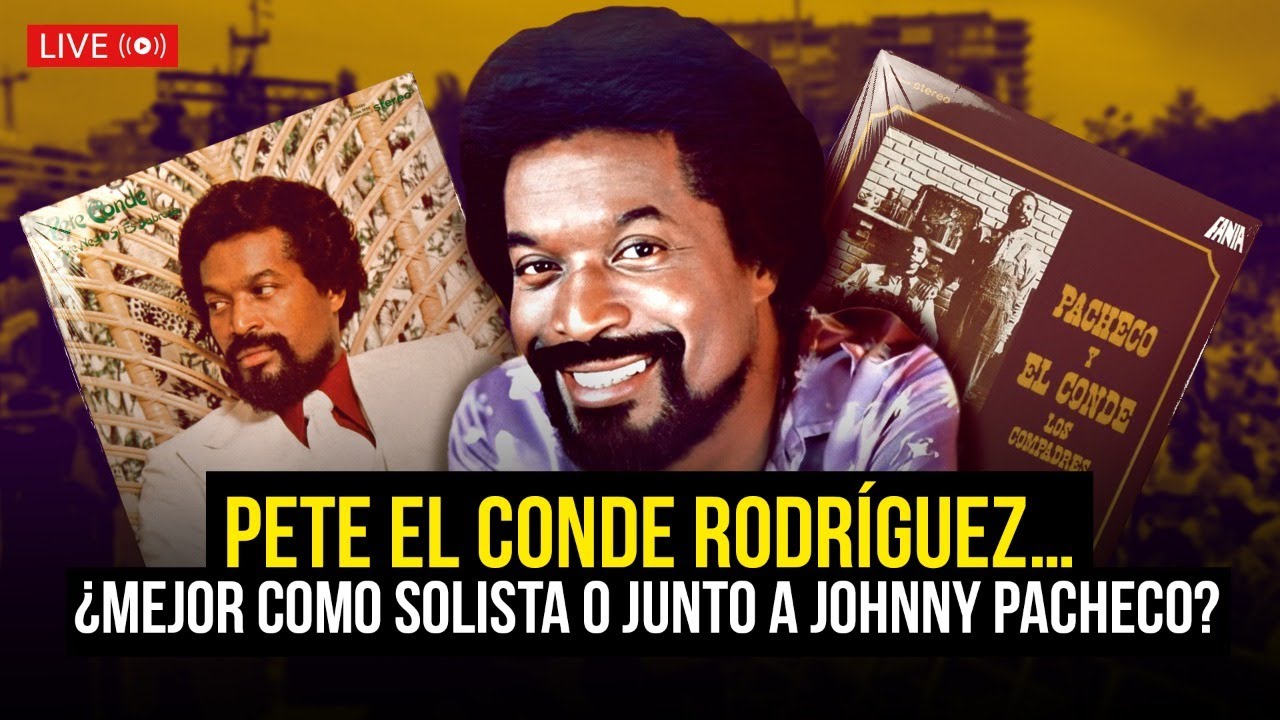 Pete El Conde Rodríguez… ¿mejor como solista o junto a Johnny Pacheco ...
