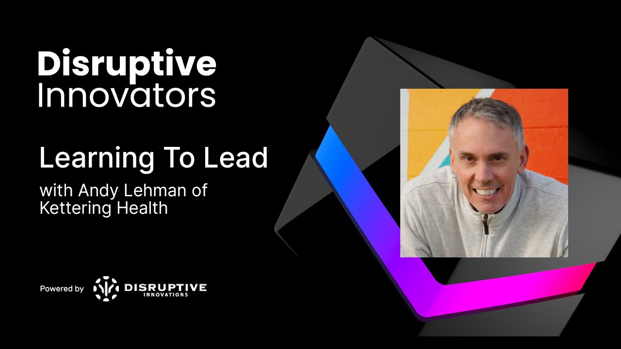 Learning to Lead with Andy Lehman of Kettering Health - YouTube