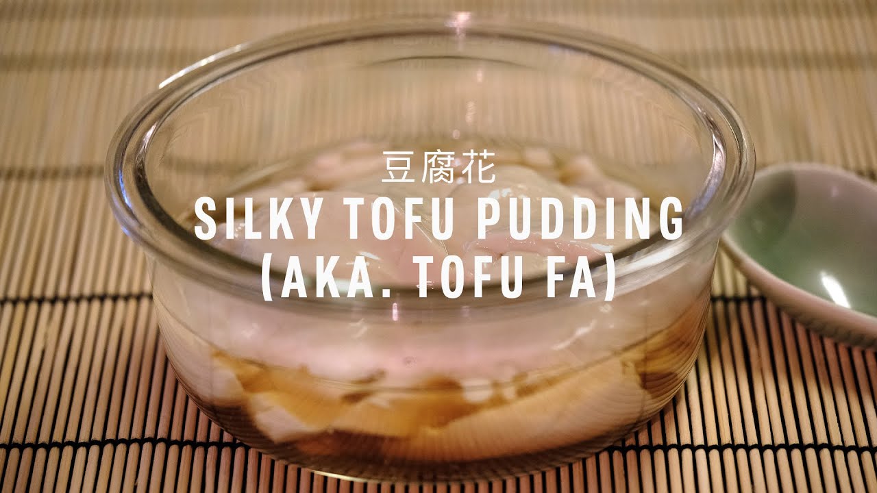 Silky Smooth Tofu Pudding (aka. Tofu Fa) Recipe (豆腐花) with Papa Fung ...