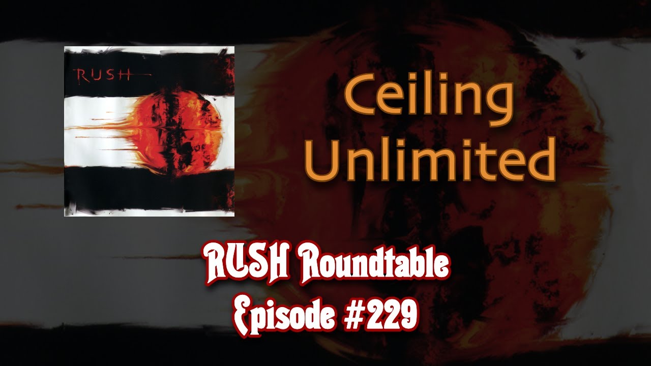 Rush Roundtable Ep. #229: Ceiling Unlimited - YouTube