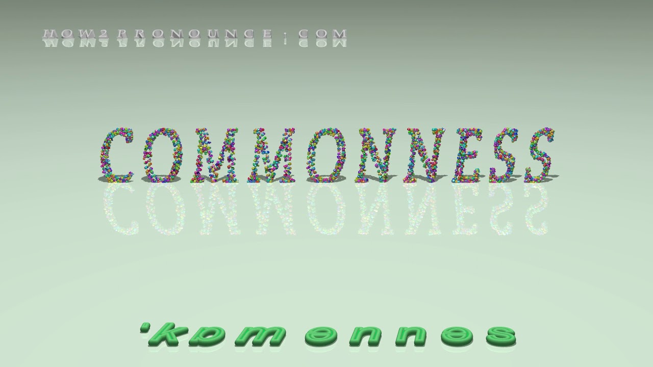 commonness - pronunciation - YouTube