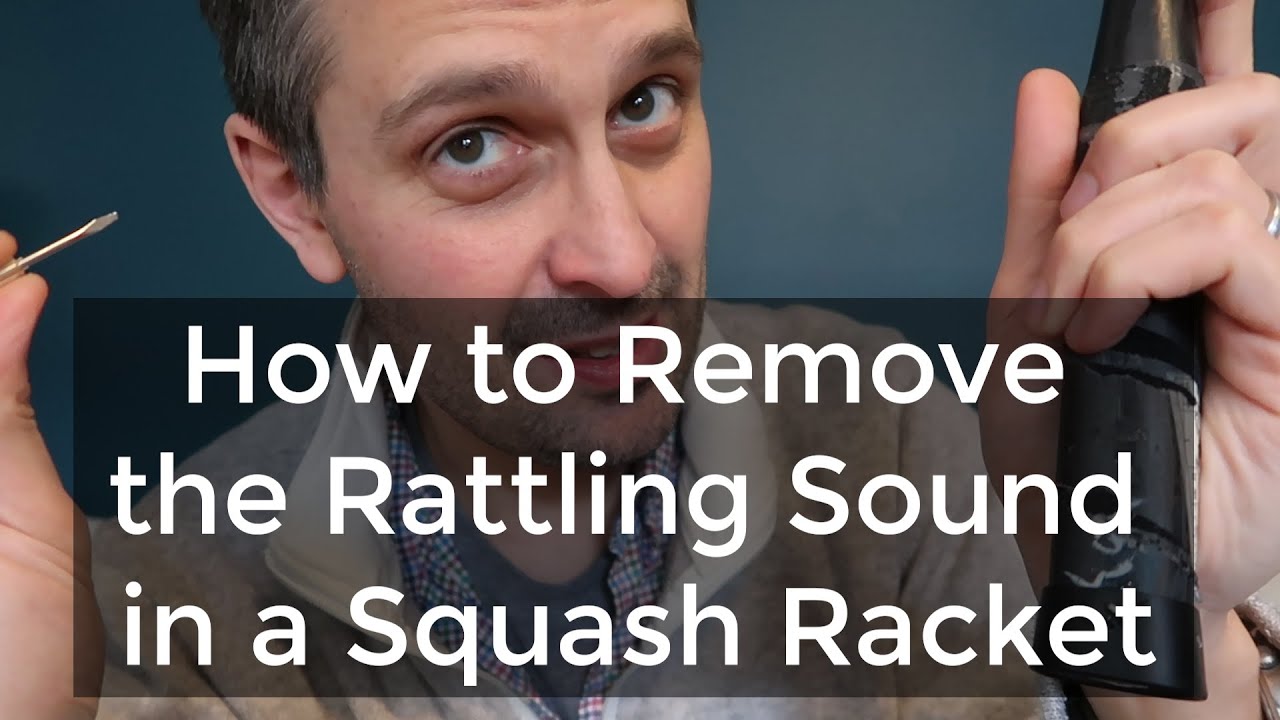 How to Remove the Rattling Sound in a Squash Racket - YouTube