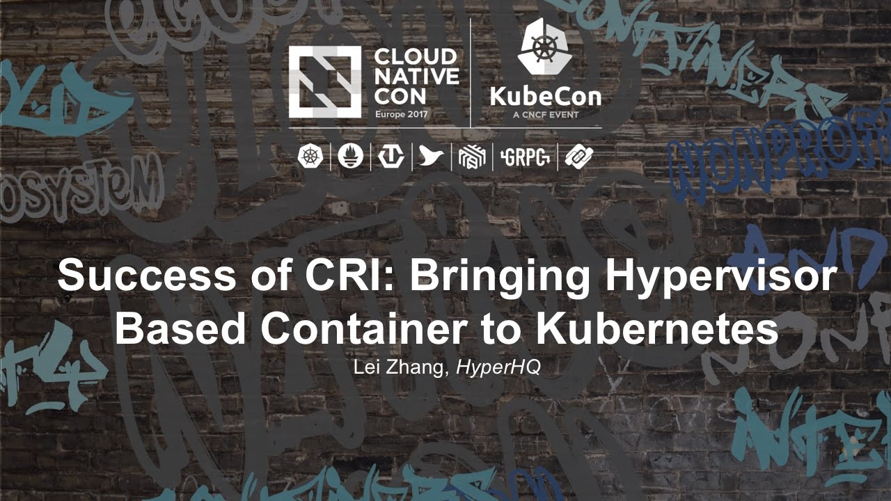 Success of CRI: Bringing Hypervisor Based Container to Kubernetes [I ...