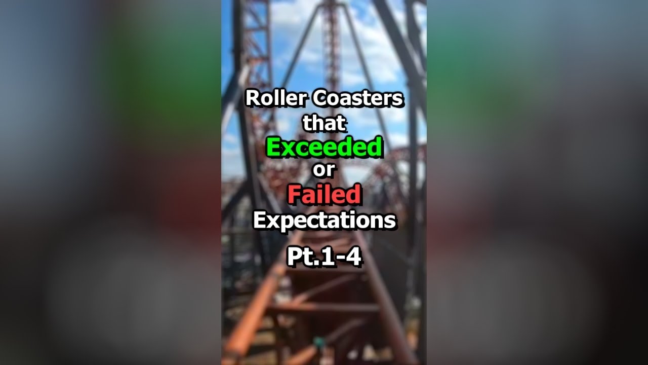 Roller Coasters That Exceeded/Failed Expectations (Pts. 1-4) - YouTube