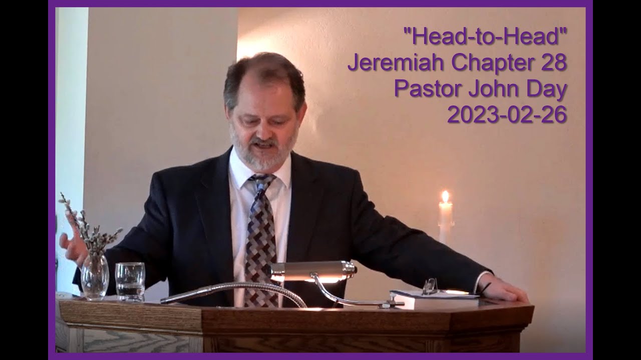 "Head to Head", (Jeremiah Chapter 28), 2023-02-26, Longbranch Community ...