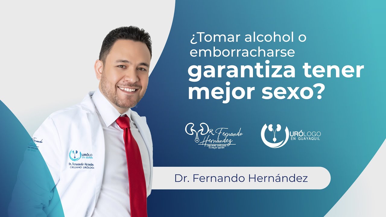 ¿Tomar alcohol o emborracharse garantiza tener mejor sexo? | Urólogo Dr ...