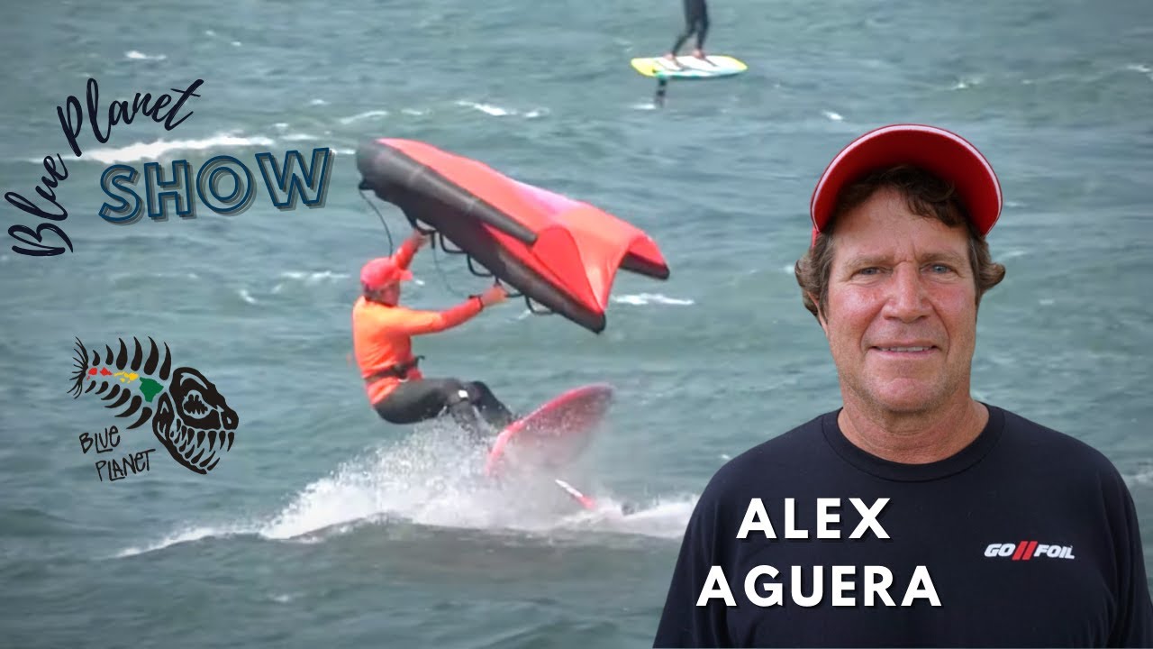 Alex Aguera Wing Foil interview on the Blue Planet Show - YouTube