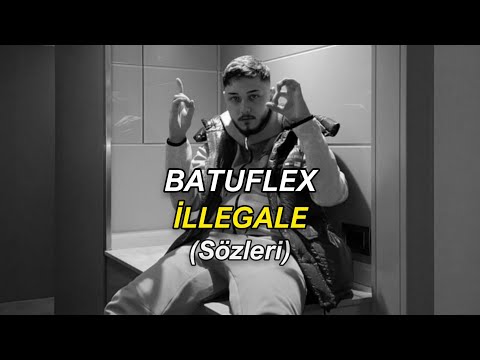 Batuflex - İllegale (Sözleri)