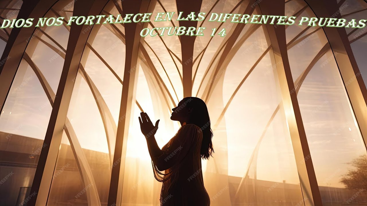14 DIOS nos fortalece en las diferentes pruebas Octubre 14 oración ...