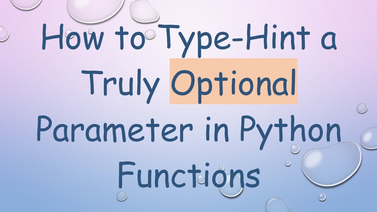 How to Type-Hint a Truly Optional Parameter in Python Functions - YouTube