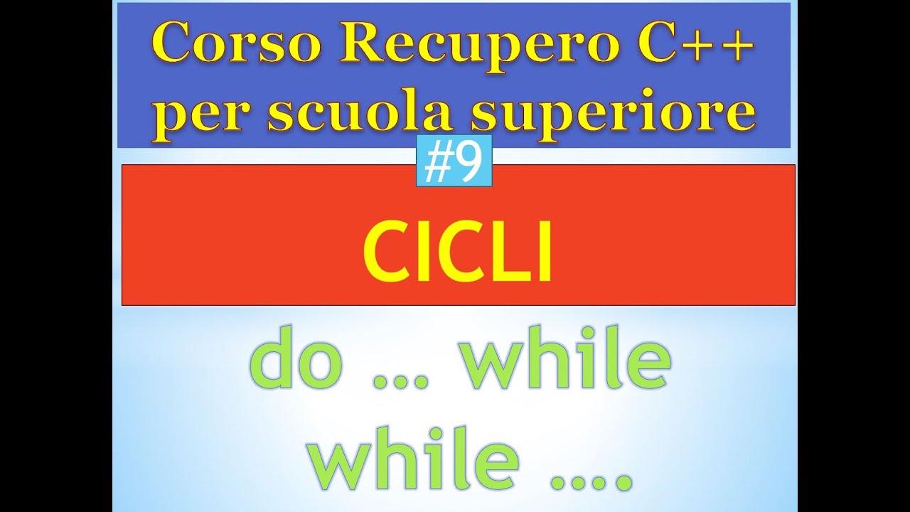 Corso di recupero C++ Scuola Superiore 09: ciclo while e do while - YouTube