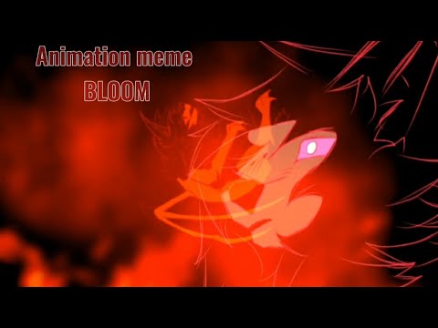 BLOOM | Animation meme | - YouTube