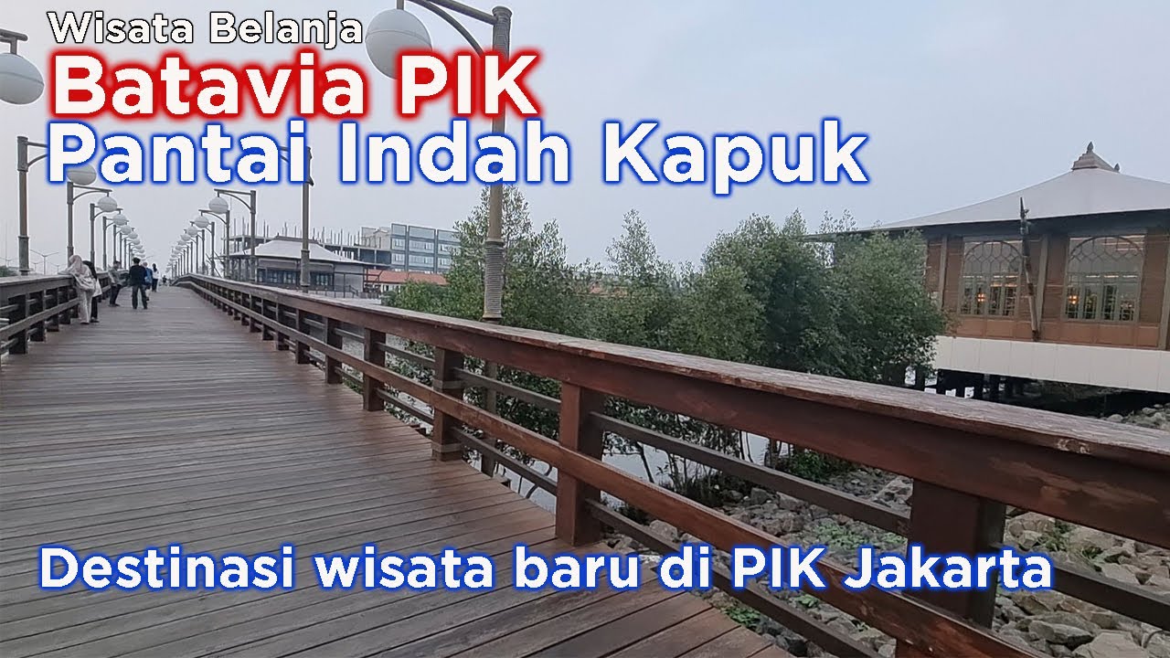 Batavia PIK (Pantai Indah Kapuk) Jakarta - YouTube
